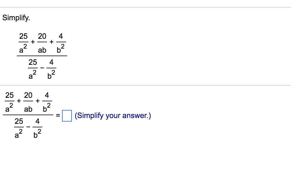 Solved Simplify 25 20 4 a ab b 25 4 2 2 2 2 25 20 4 a ab b2 | Chegg.com