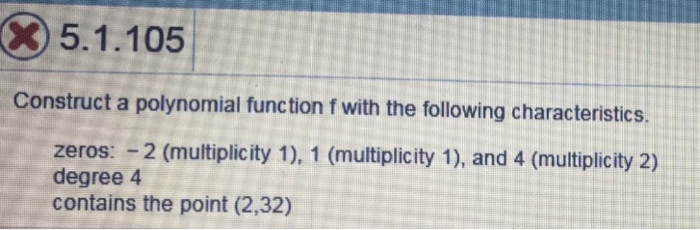 Solved Form A Polynomial Whose Real Zeros And Degree Are