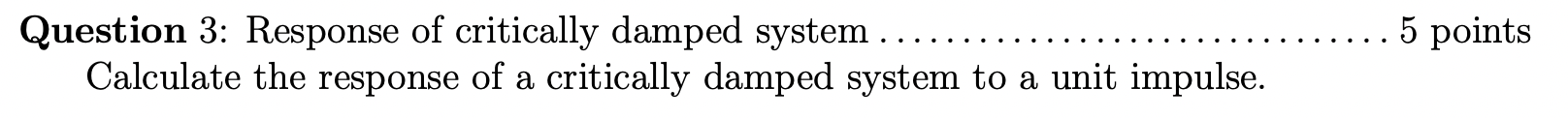 Solved 5 points Question 3: Response of critically damped | Chegg.com