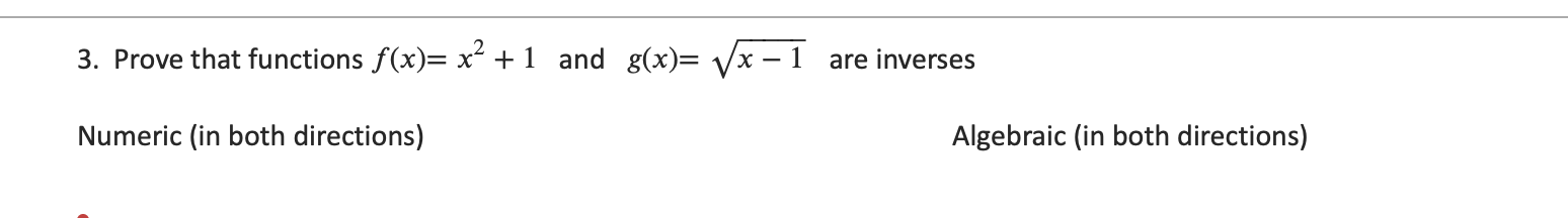 Solved 3. Prove that functions f(x)= x² +1 and g(x)= Vx – 1 | Chegg.com