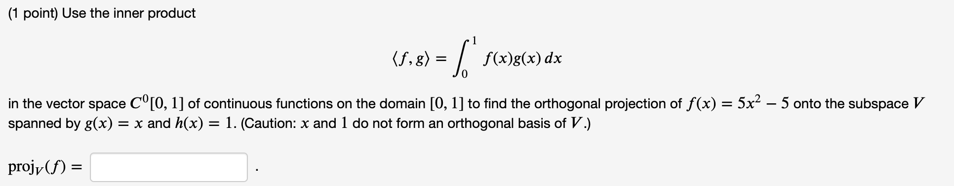 Solved (1 point) Use the inner product f(x)g(x) dx in the | Chegg.com
