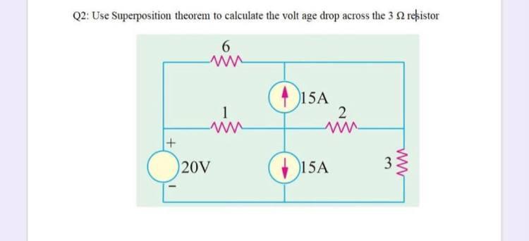 Solved Q2: Use Superposition theorem to calculate the volt | Chegg.com