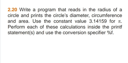 Solved 2.20 Write a program that reads in the radius of a | Chegg.com