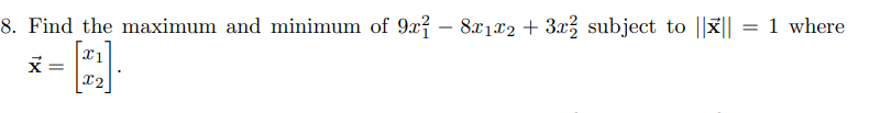 Solved Find the maximum and minimum of 9x12−8x1x2+3x22 | Chegg.com