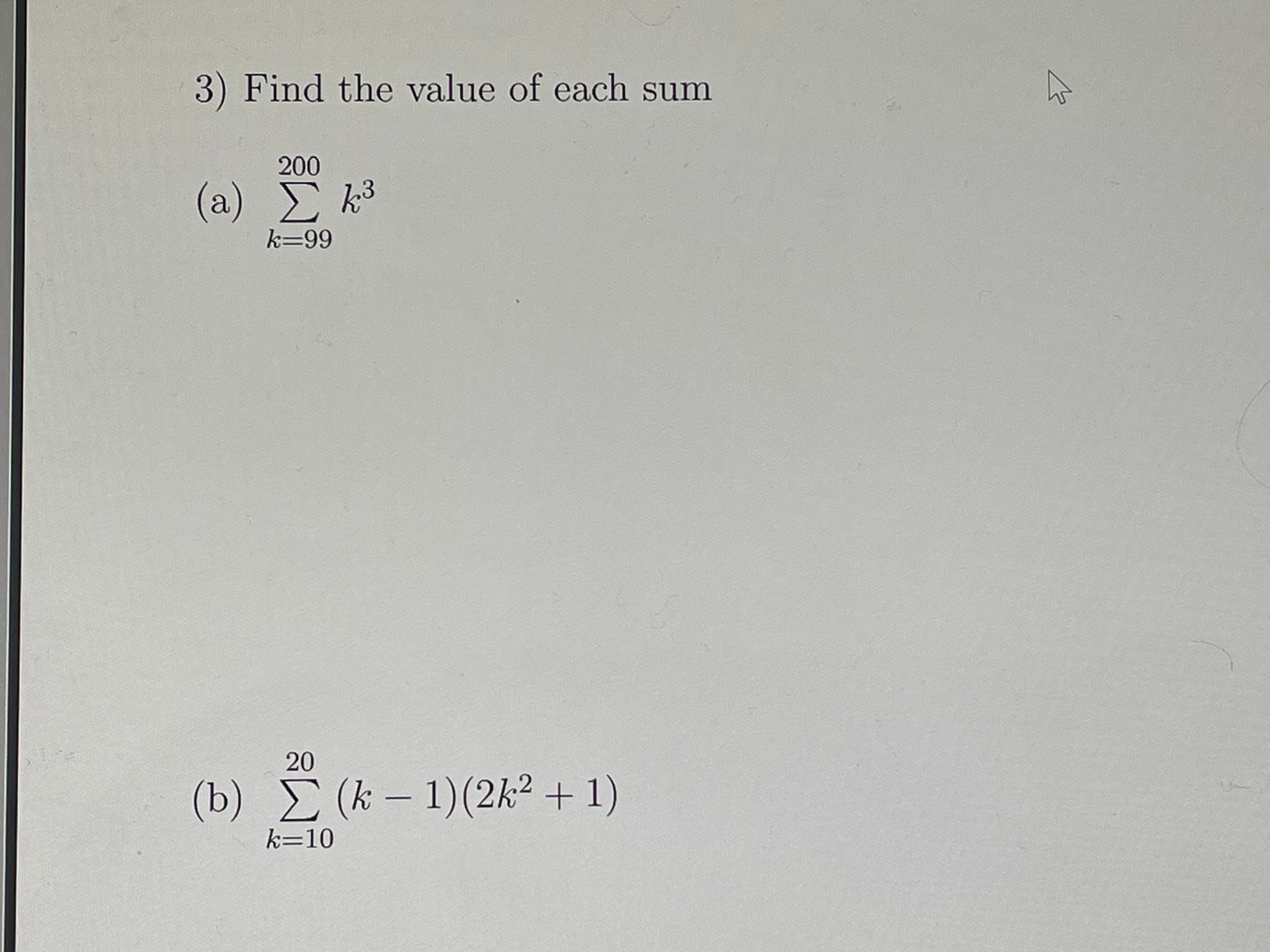 Solved 3) Find the value of each sum (a) ∑k=99200k3 (b) | Chegg.com