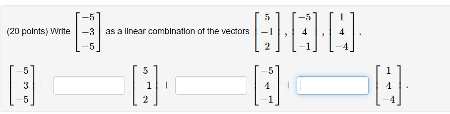 Solved (20 points) Write ⎣⎡−5−3−5⎦⎤ as a linear combination | Chegg.com