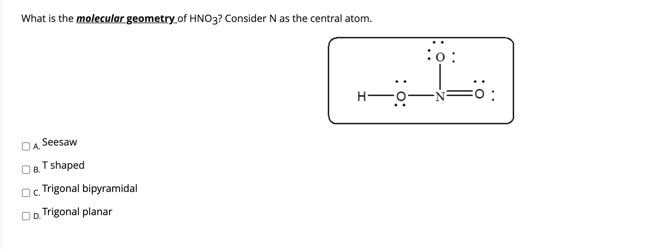 Solved What is the molecular geometry of HNO3? Consider N as | Chegg.com