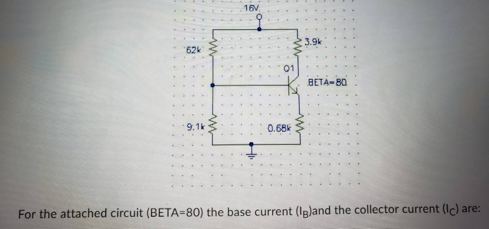 Solved 16V 3.9k BETA BO 0.68k 9.1k For the attached circuit | Chegg.com