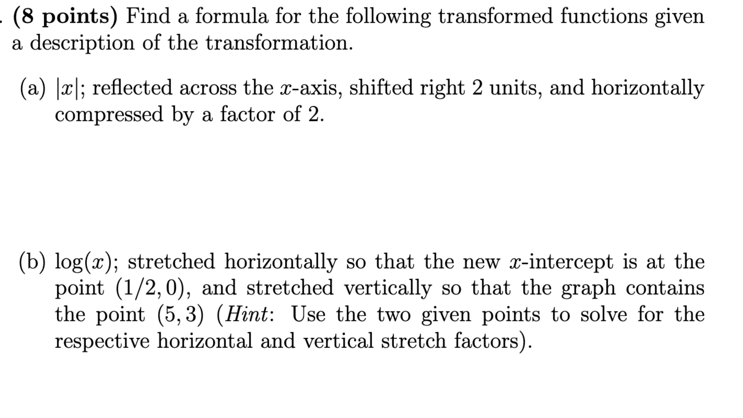 Solved (b) log(x); stretched horizontally so that the new | Chegg.com