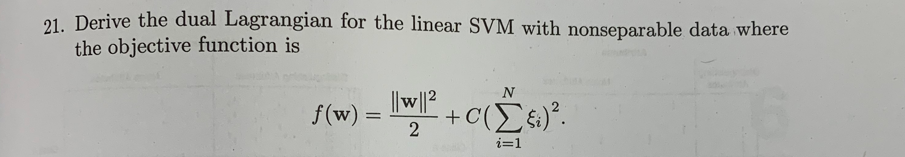 21 Derive the dual Lagrangian for the linear SVM with | Chegg.com