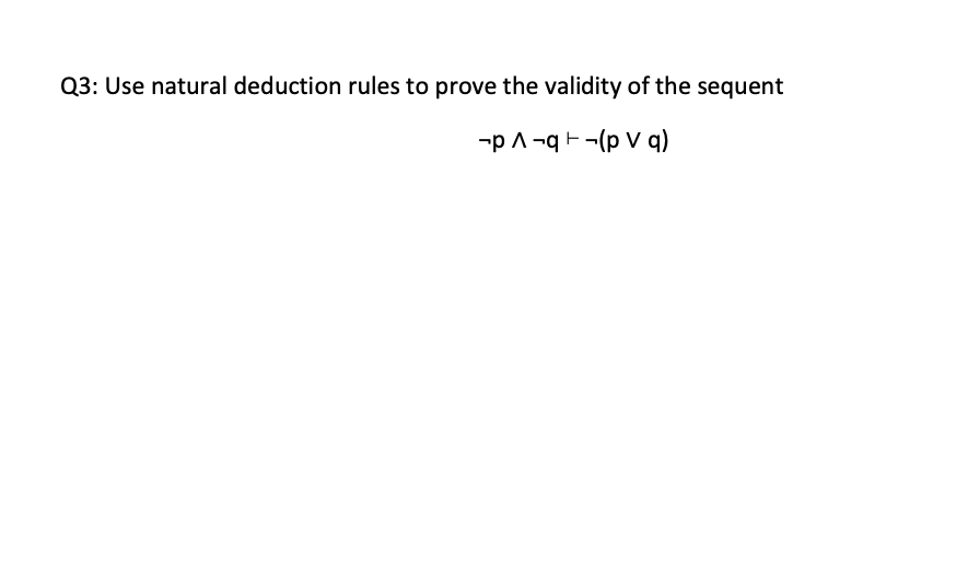Solved Q3: Use natural deduction rules to prove the validity | Chegg.com
