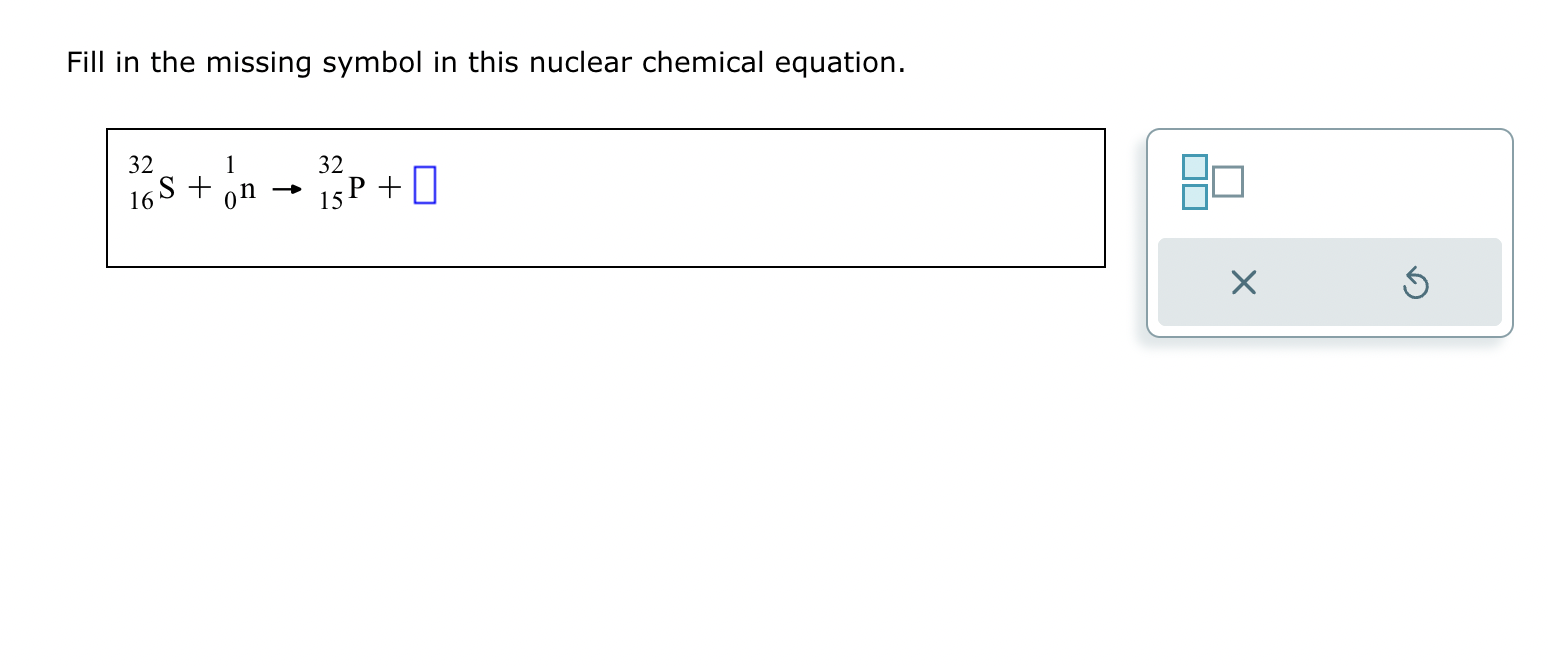 Solved Fill in the missing symbol in this nuclear chemical | Chegg.com