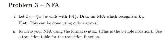 Solved Problem 3 - NFA i. Let L3={w∣w ends with 101}. Draw | Chegg.com