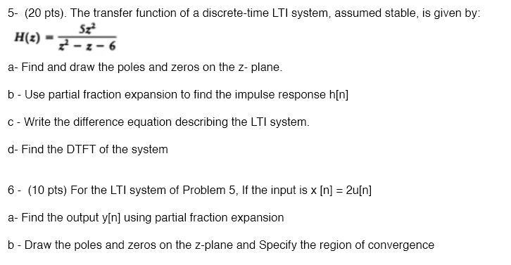 Solved 5- (20 pts). The transfer function of a discrete-time | Chegg.com Solved 5- (20 pts). The transfer function of a discrete-time | Chegg.com