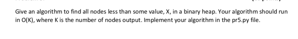 Solved Give an algorithm to find all nodes less than some | Chegg.com