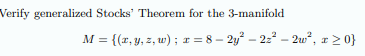 Verify generalized Stocks' Theorem for the 3-manifold | Chegg.com