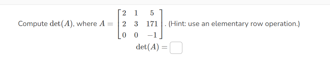 Solved 2 1 5 Compute det(A), where A= 2 3 171 . (Hint: use | Chegg.com