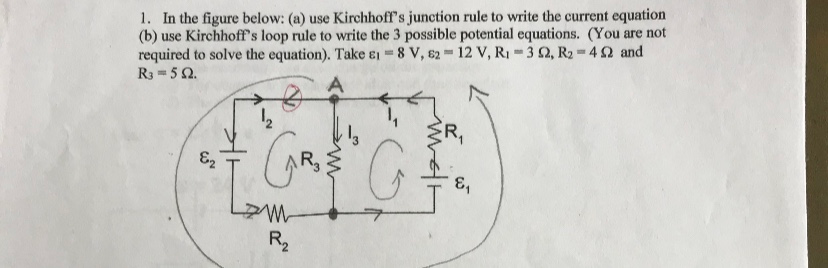 Solved 1. In the figure below: (a) use Kirchhoff's junction | Chegg.com