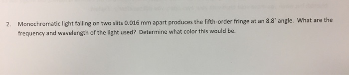 Solved Monochromatic light falling on two slits 0.016 mm | Chegg.com