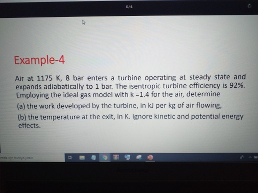 Solved Example-4 Air at 1175 K, 8 bar enters a turbine | Chegg.com
