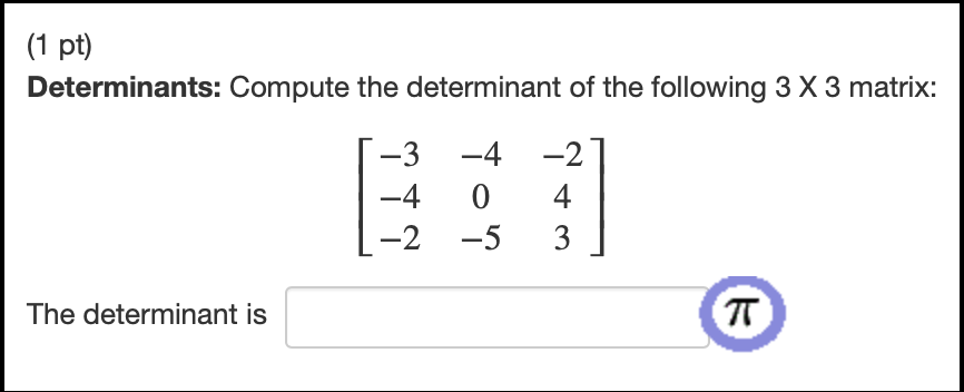 Solved (1 pt) Determinants: Compute the determinant of the | Chegg.com