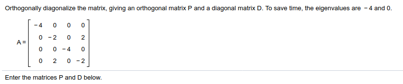 Solved Orthogonally diagonalize the matrix, giving an | Chegg.com
