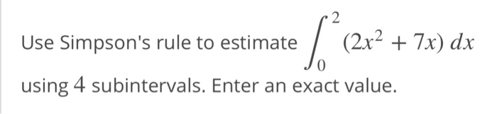 Solved Use Simpson's rule to estimate/(2x2 +7x) dx using 4 | Chegg.com