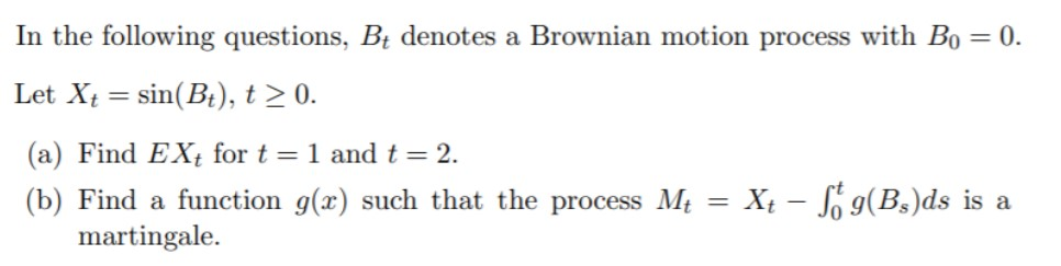 In the following questions, Bt denotes a Brownian | Chegg.com In the following questions, Bt denotes a Brownian | Chegg.com