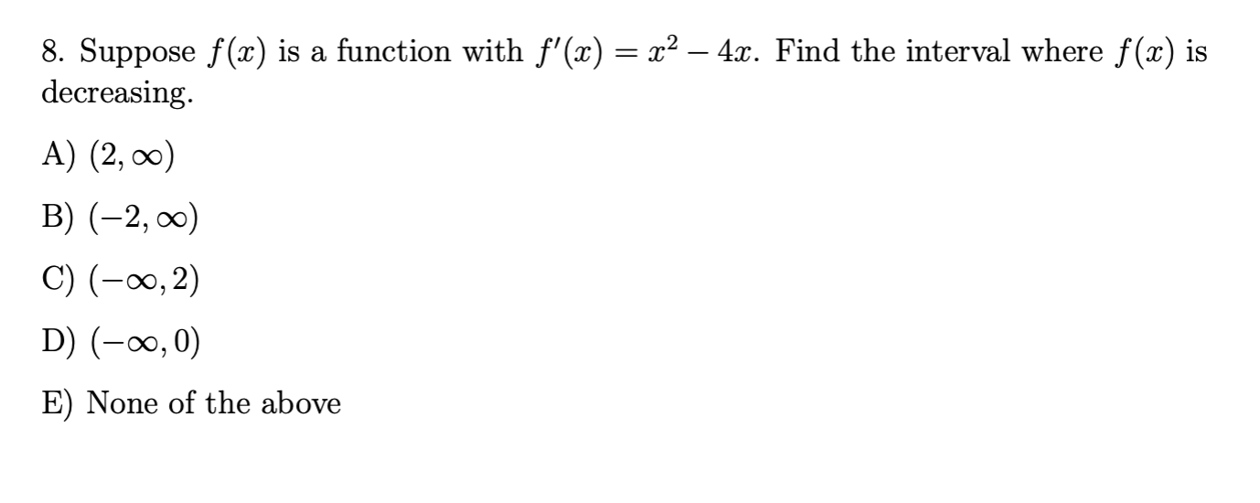 Solved 8 Suppose F X Is A Function With F′ X X2−4x Find
