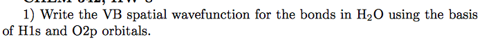 Solved 1) Write the VB spatial wavefunction for the bonds in | Chegg.com