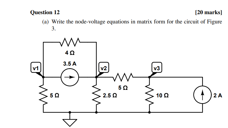 Solved uestion 12 [20 marks] (a) Write the node-voltage | Chegg.com