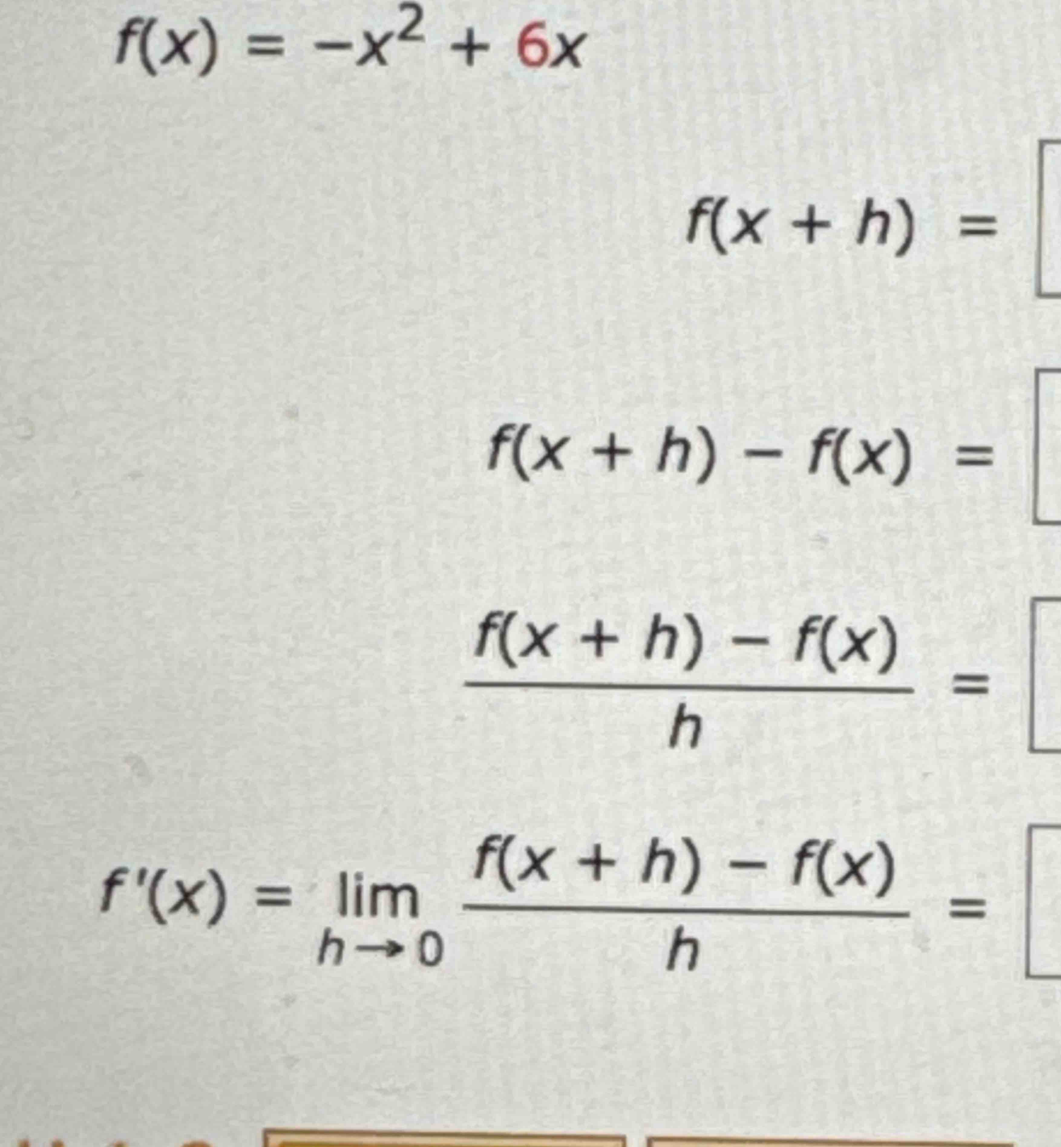 Solved f(x)=-x2+6xf(x+h)=f(x+h)-f(x)=f(x+h)-f(x)h=f'(x)=limh | Chegg.com