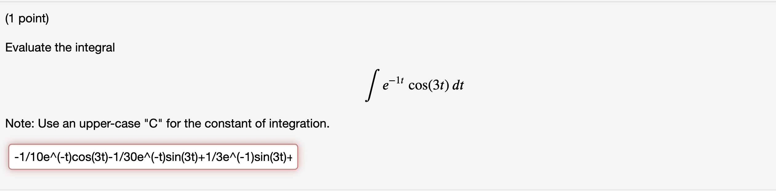 Solved (1 point) Evaluate the integral –1t cos(3t) dt Note: | Chegg.com