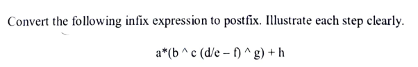 Solved Convert the following infix expression to postfix. | Chegg.com
