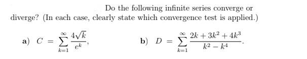 Solved Do the following infinite series converge or diverge? | Chegg.com