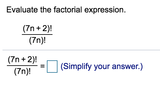 Solved Evaluate the factorial expression 7! 5! 7! (Simplify | Chegg.com