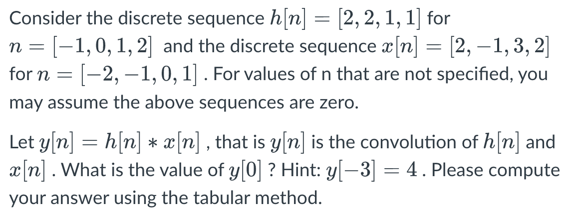 Solved - = - = > Consider the discrete sequence h[n] = | Chegg.com