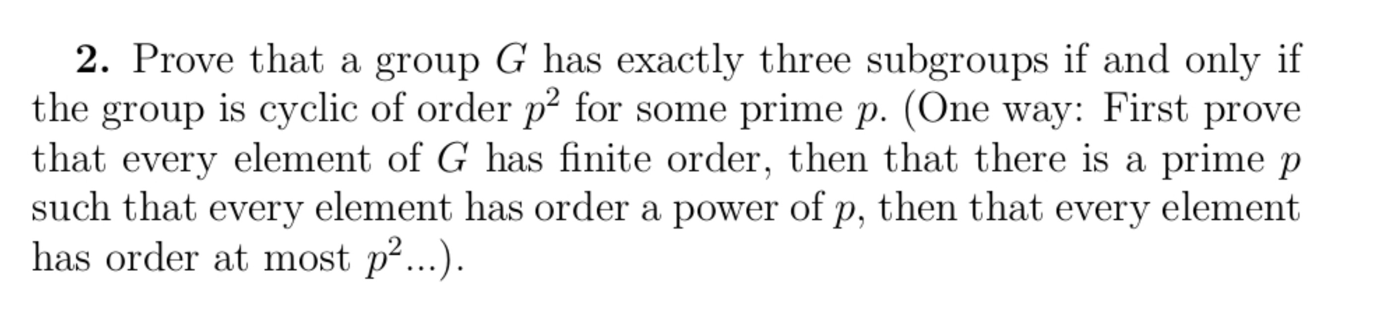 Solved Prove that a group G ﻿has exactly three subgroups if | Chegg.com