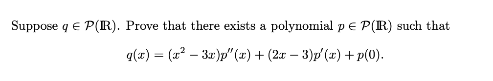Solved Suppose q∈P(R). Prove that there exists a polynomial | Chegg.com