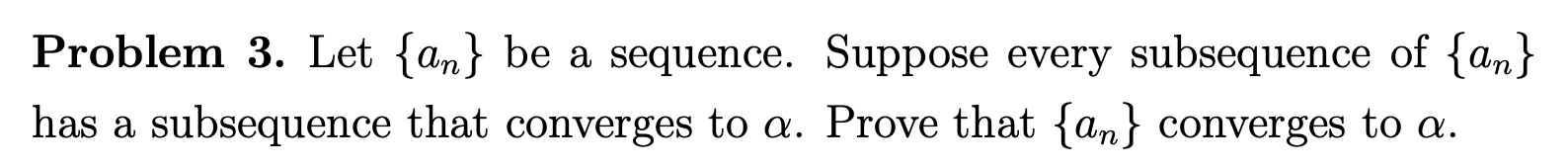 Solved Problem 3. Let {an} be a sequence. Suppose every | Chegg.com