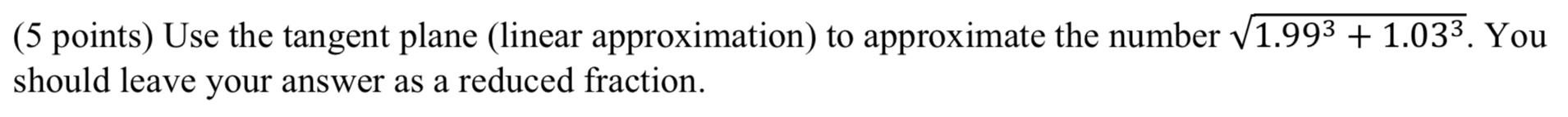 Solved Use the tangent plane (linear approximation) to | Chegg.com