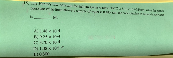 Solved 15) The Henry's law constant for helium gas in water | Chegg.com