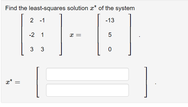 Solved Find the least-squares solution x∗ of the system | Chegg.com