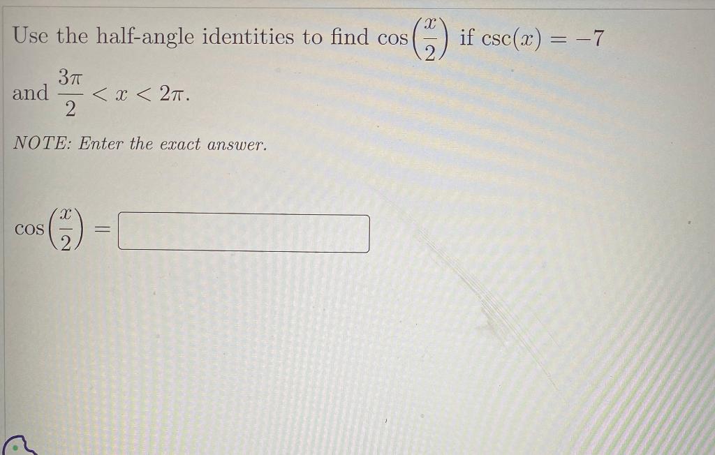 Solved Use the half-angle identities to find cos(2x) if | Chegg.com
