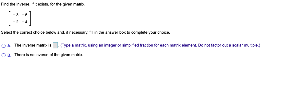 Solved Find the inverse, if it exists, for the given matrix. | Chegg.com