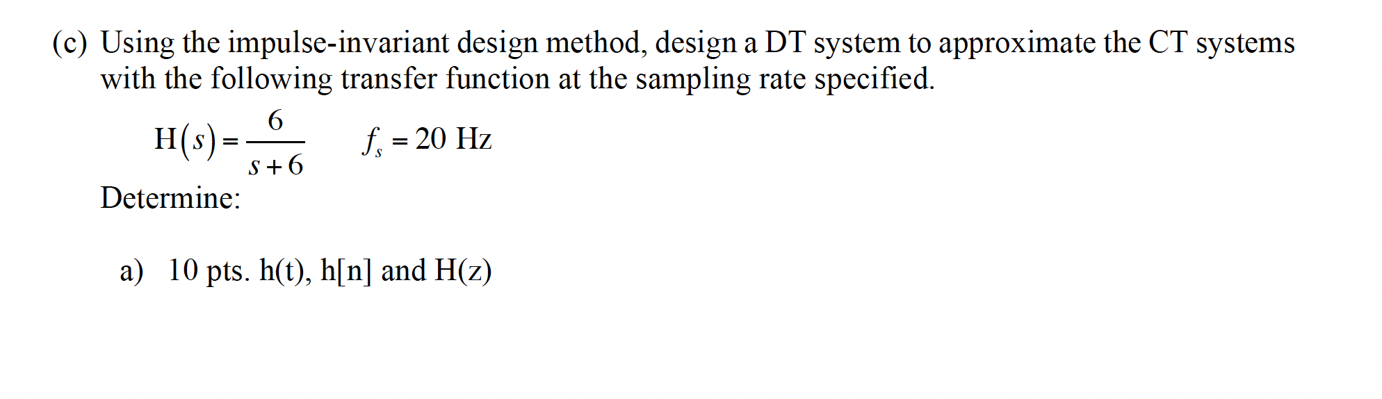 c) Using the impulse-invariant design method, design | Chegg.com c) Using the impulse-invariant design method, design | Chegg.com