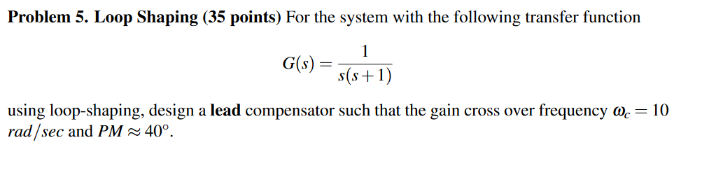 Solved Problem 5. Loop Shaping (35 points) For the system | Chegg.com