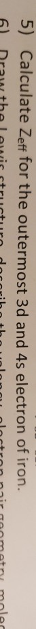 Solved 5) Calculate Zeff for the outermost 3d and 4s | Chegg.com Solved 5) Calculate Zeff for the outermost 3d and 4s | Chegg.com