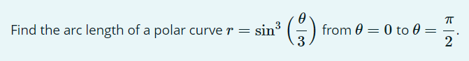 Solved Find the arc length of a polar curve r=sin3(3θ) from | Chegg.com