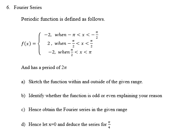 Solved 6. Fourier Series Periodic function is defined as | Chegg.com